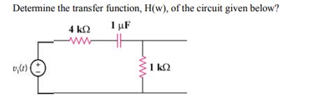 Determine The Transfer Function H W Of The Circuit Chegg