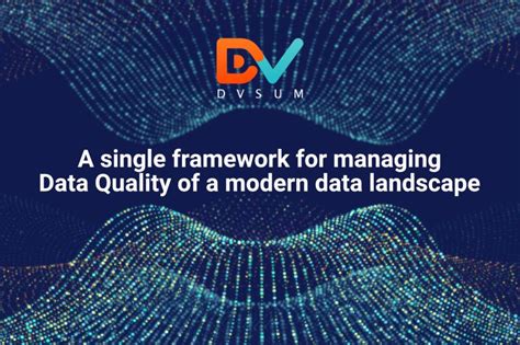 A Single Framework For Managing Data Quality Of A Modern Data Landscape