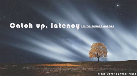 Unison Square Garden Catch Up Latency Piano Cover By Lunar Piano