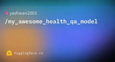Yashwan2003 My Awesome Health Qa Model Hugging Face