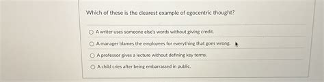 Solved Which Of These Is The Clearest Example Of Egocentric