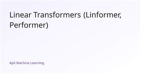 Linear Transformers Linformer Performer