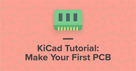 Kicad Tutorial Make Your First Printed Circuit Board