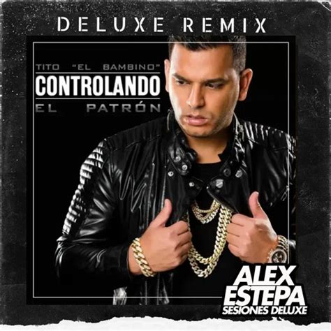Stream CONTROLANDO TITO EL BAMBINO ALEX ESTEPA EXTENDED EDIT 92 By