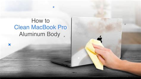 How To Clean MacBook Pro Aluminum Body Applavia