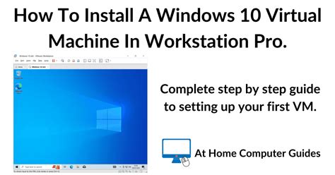 how to install windows 10 virtual machine in workstation pro at home computer