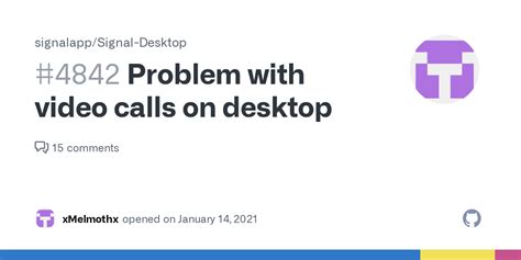 problem with video calls on desktop · issue 4842 · signalapp signal desktop · github