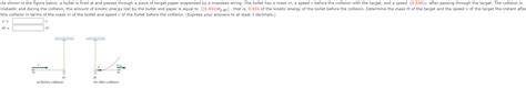 Solved He Collision In Terms Of The Mass M Of The Bullet And Chegg