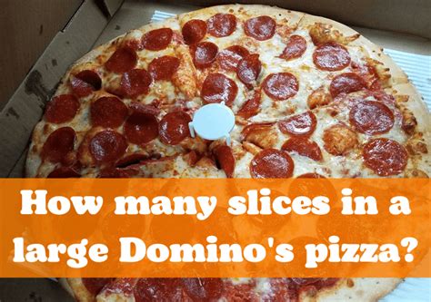 How Many Slices In A Large Dominos Pizza