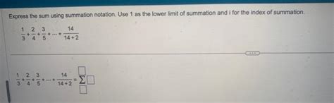 Solved Express The Sum Using Summation Notation Use One As