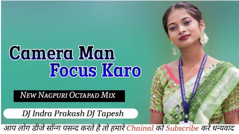 New Nagpuri Octapad Dj Remix Song Camera Man Focus Karo Nagpuri Octapad