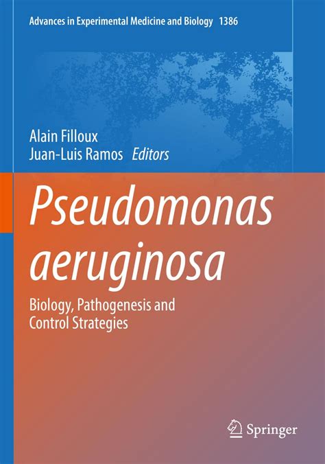 Pseudomonas Aeruginosa Biology Pathogenesis And Control Strategies