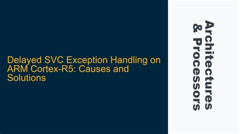Delayed Svc Exception Handling On Arm Cortex R5 Causes And Solutions