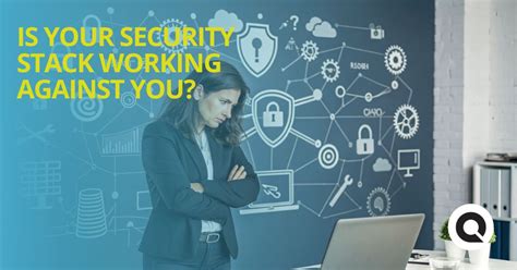 Is Your Security Stack Working Against You