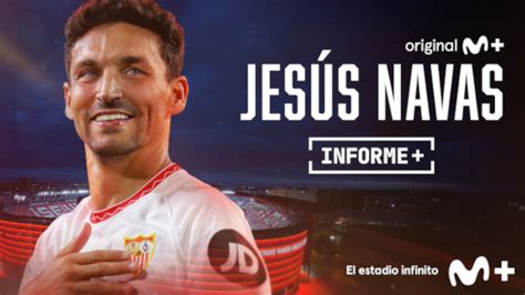 Jesús Navas Protagonista Del Próximo Informe Plus Mundoplustv
