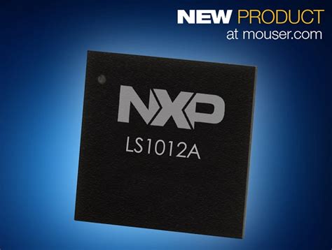 Mouser Now Stocking The Nxp Qoriq Ls1012a 64 Bit Network Processor Designed For Small Battery