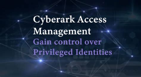 Gain Control Over Privileged Identities With Cyberark Webinar