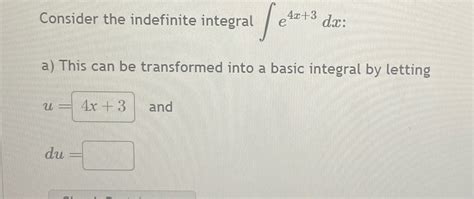 Solved Consider The Indefinite Integral ∫﻿﻿e4x 3dx ﻿ A