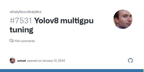Yolov8 Multigpu Tuning · Issue 7531 · Ultralyticsultralytics · Github