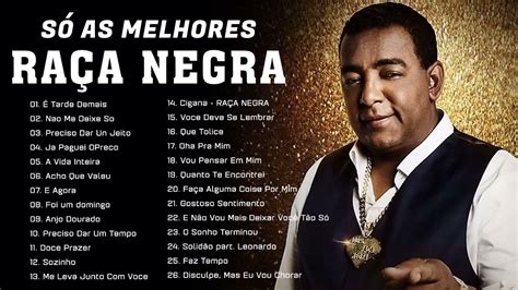 RAÇA NEGRA Melhor Música So As Melhores É Tarde Demais Nao Me