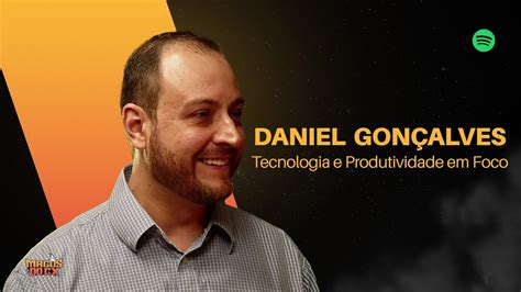 83 Magos Do Cx Com Daniel Gonçalves Tecnologia E Produtividade Em