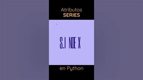 Atributos De Una Serie En Python Aprenderpython Python Programacion Youtube