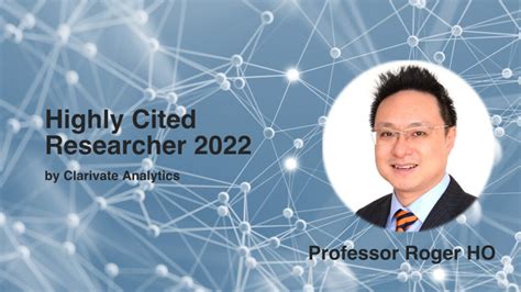Highly Cited Researcher 2022 By Clarivate Analytics Professor Roger Ho Ihealthtech