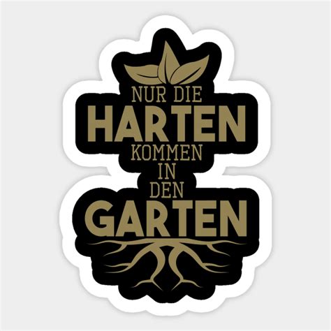 Garten Sprüche Nur Harten kommen in den Garten Geschenk Sticker
