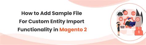 how to add sample file for custom entity import functionality in