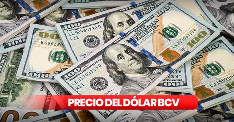 Precio Del Dólar Bcv Hoy Viernes 10 De Mayo De Acuerdo Al Banco