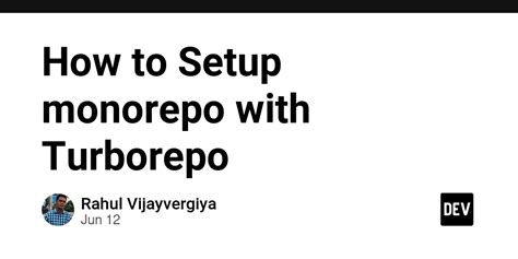 How To Setup Monorepo With Turborepo Dev Community