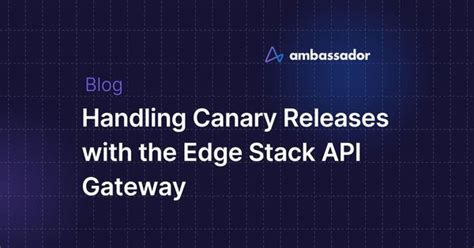 Edge Stack Api Effective Management Of Canary Releases