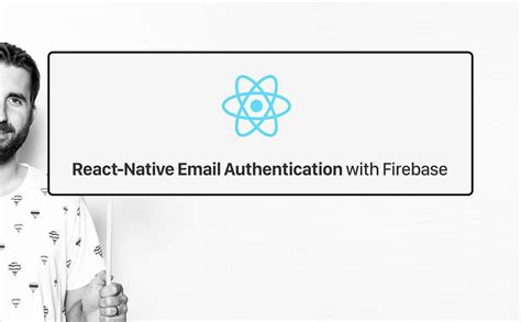 updated es6 react native email authentication with firebase tutorial