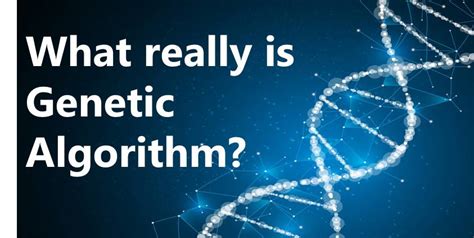 What Is Genetic Algorithm A Simple And Detailed Explanation The