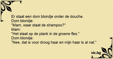 Er Staat Een Dom Blondje Onder De Douche Dom Blondje Mam Waar Staat De Shampoo Mam Het