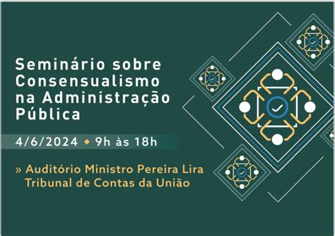 Tcu Promove Seminário Consensualismo Na Administração Pública Em 46