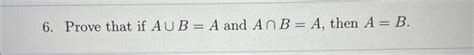 Solved 6 Prove That If A∪ba And A∩ba Then Ab