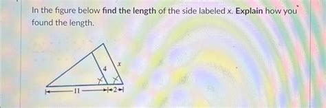 Solved In The Figure Below Find The Length Of The Side Chegg Com
