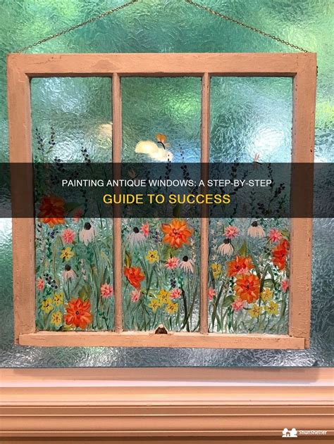 Painting Antique Windows A Step By Step Guide To Success ShunShelter
