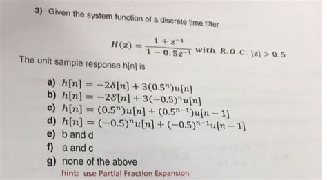 Solved Given The System Function Of A Discrete Time Filter