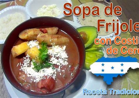 Sopa De Frijoles Con Costilla De Cerdo Honduras Receta De Cocina
