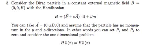 solved 3 consider the dirac particle in a constant external