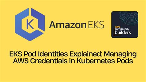 Aws Community Eks Pod Identities Explained Managing Aws