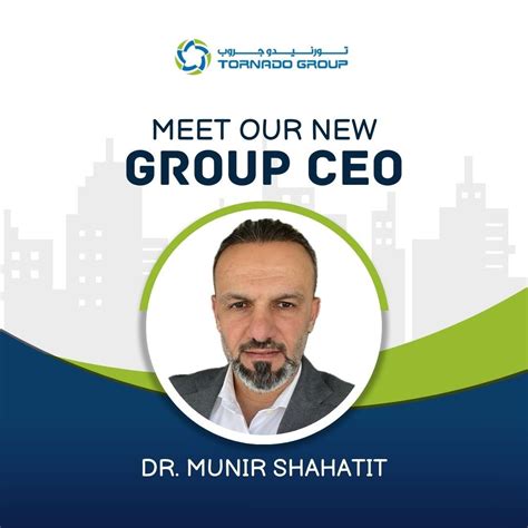 We Are Pleased To Welcome Dr Munir Shahatit As Group Chief Executive Officer Of Tornado Group