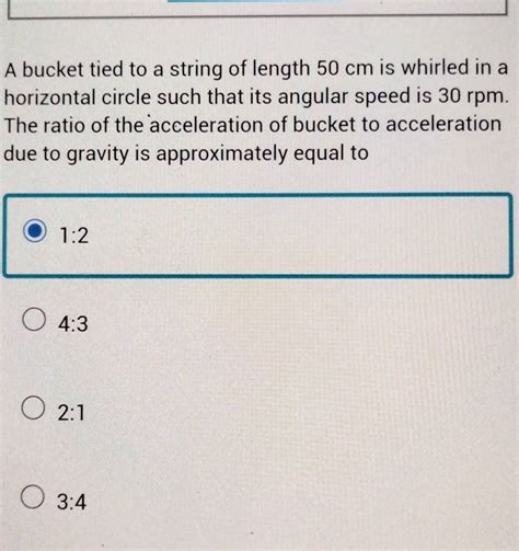 A Bucket Tied To A String Of Length 50 Cm Is Whirled In A Horizontal Circ