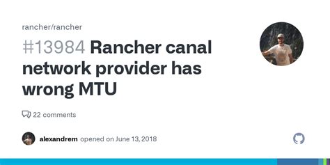 Rancher Canal Network Provider Has Wrong Mtu · Issue 13984 · Rancher