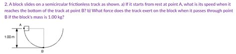 Solved A Block Slides On A Semicircular Frictionless Track Chegg