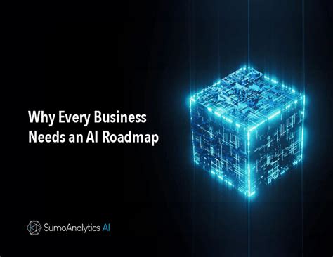 Why Every Business Needs An Ai Roadmap Sumo Analytics Ai