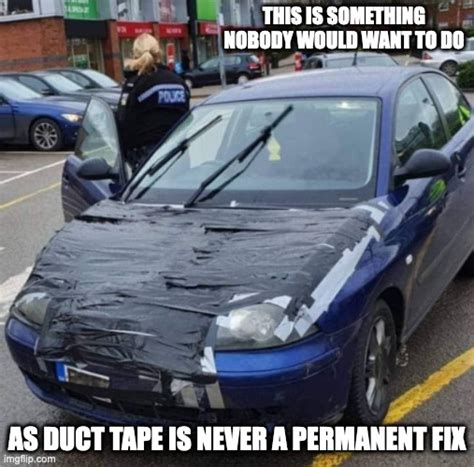 Duct Tape Car Meme At Johnny Will Blog