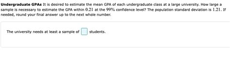 Solved Undergraduate GPAs It Is Desired To Estimate The Mean Chegg Com